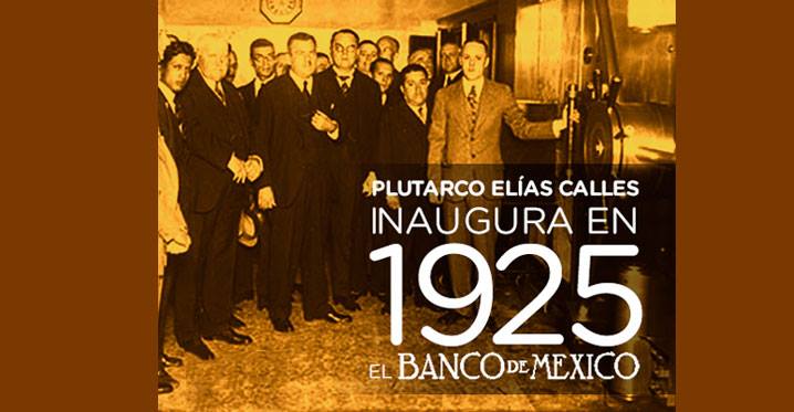 Efemérides 01 de septiembre: 1925 Inicia operaciones el Banco de México